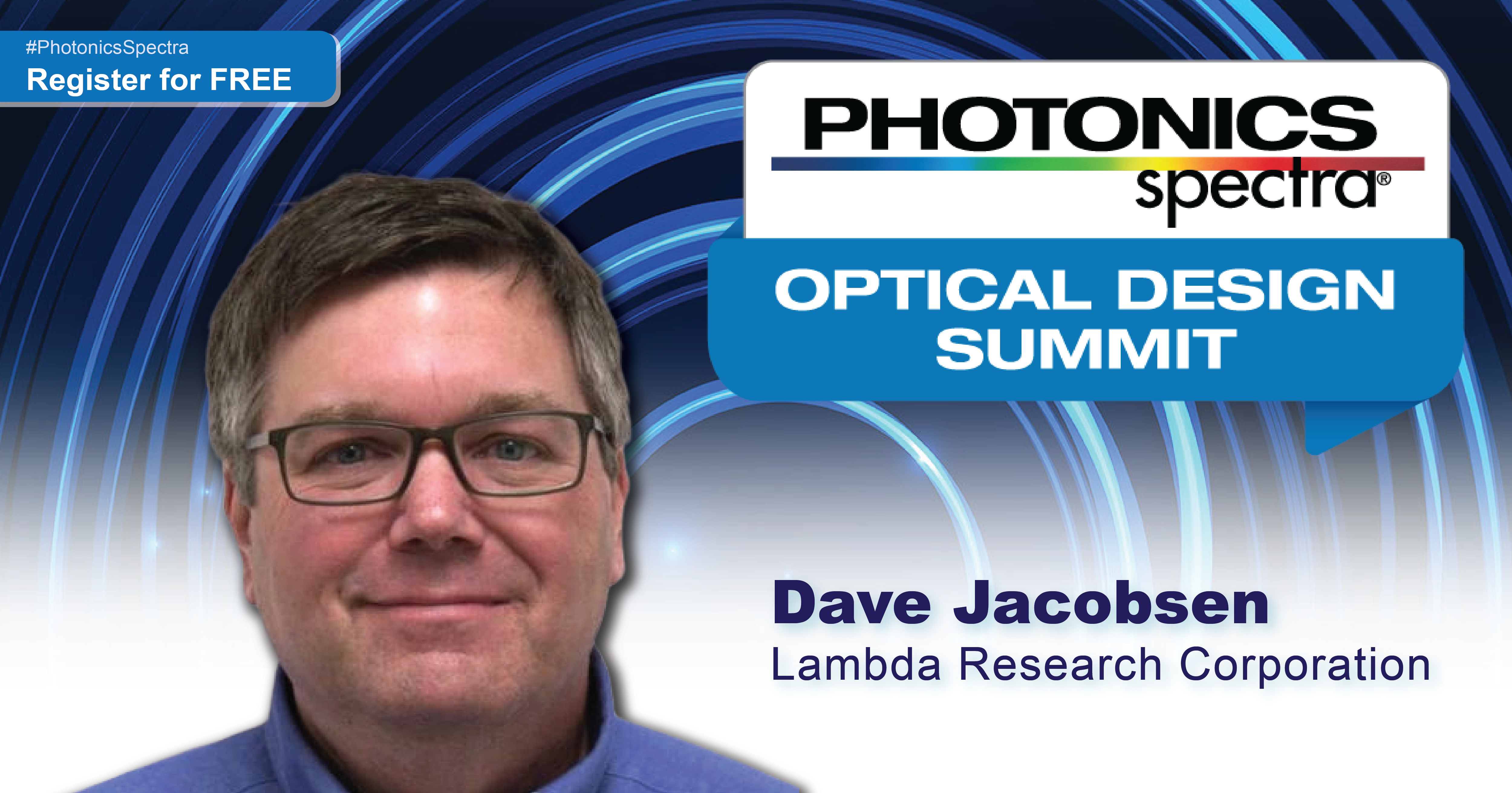 Watch Dave Jacobsen's talk at Photonics Spectra Optical Design Summit